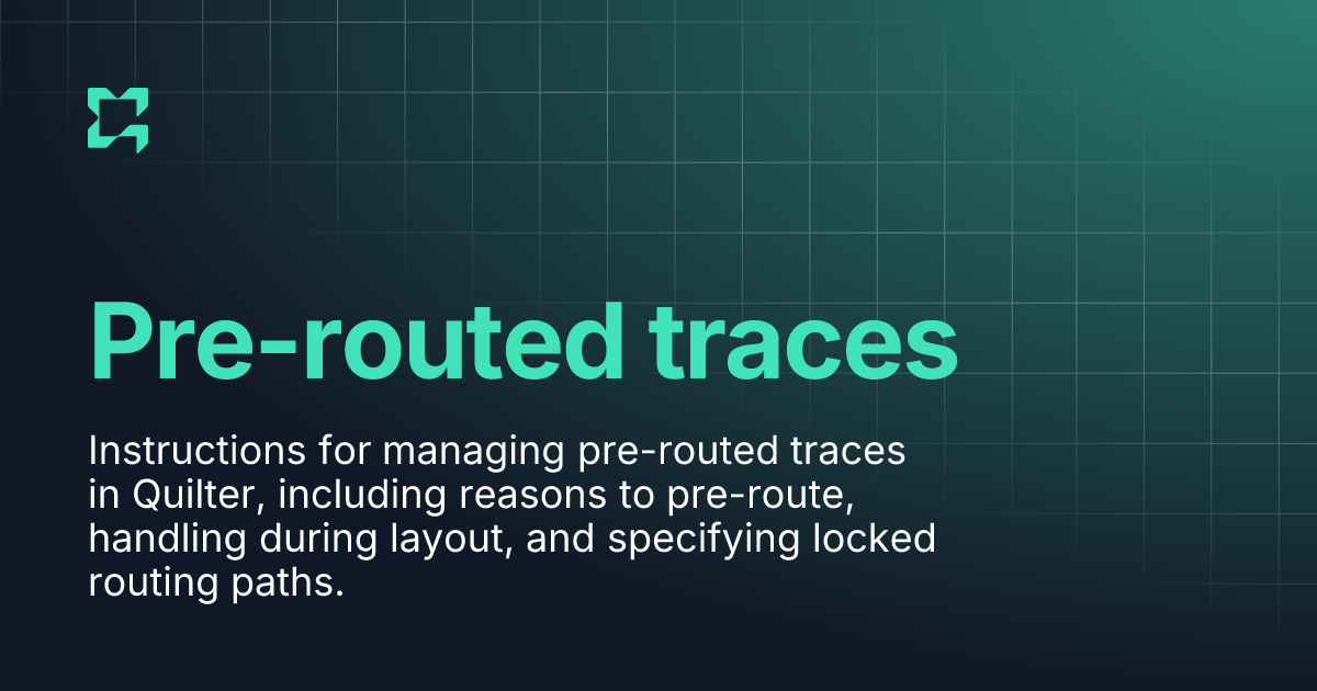 Pre-routed traces | Quilter
